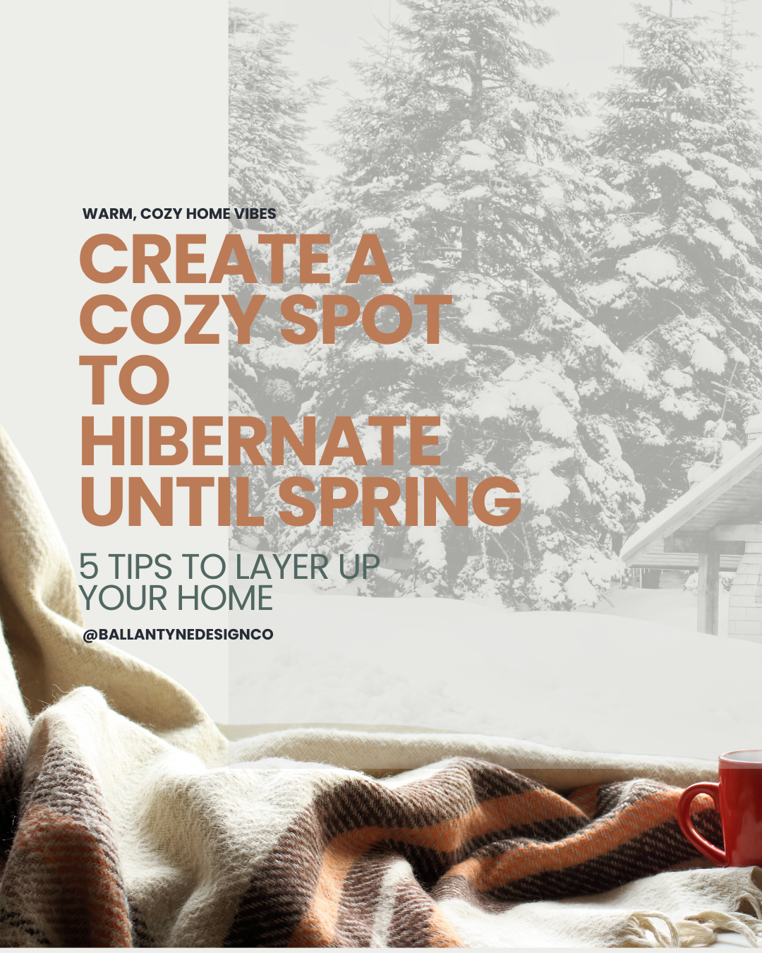 5 Simple Ways to Cozy Up Your Home for Winter - www.ballantyne.design